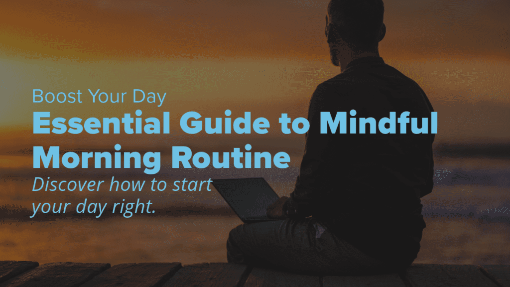 Mindful Morning Routine Boost Your Day Essential Guide